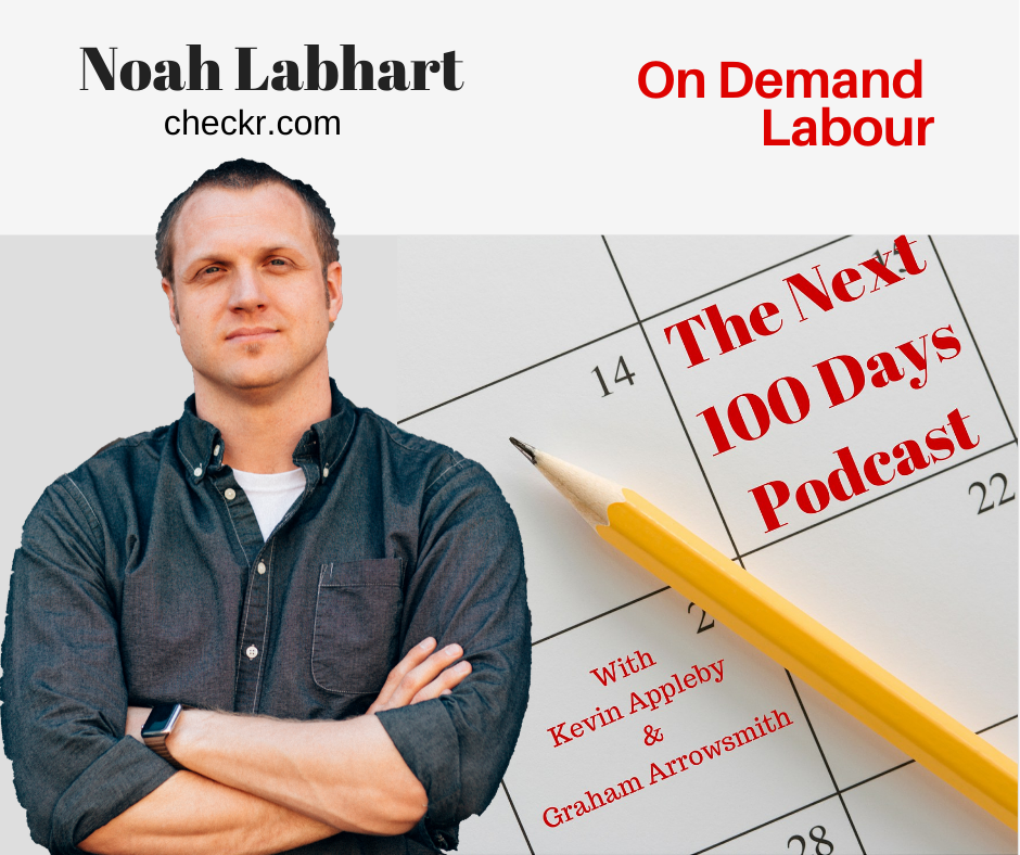 #224 Noah Labhart - On Demand Labour - The Next 100 Days Podcast