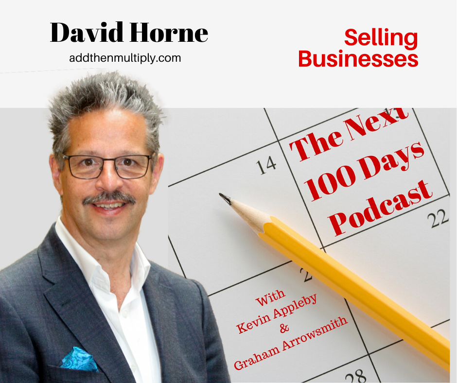#231 David B Horne - CFO Selling Businesses - The Next 100 Days Podcast