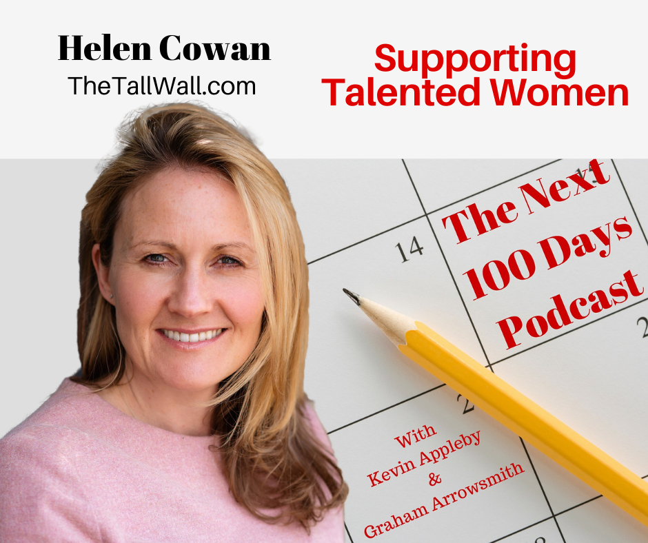 #257 - Helen Cowan - Coaching Talented Women - The Next 100 Days Podcast
