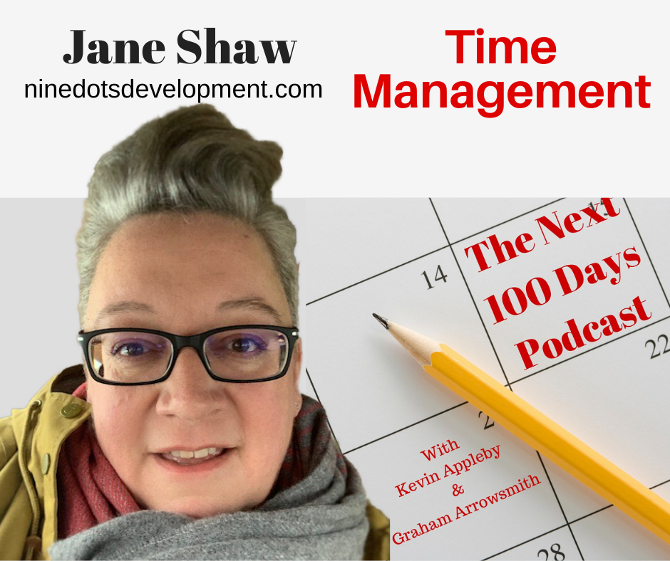 #309 - Jane Shaw - Time Management - The Next 100 Days Podcast