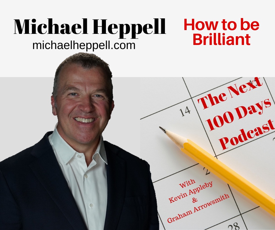 #354 - How to be Brilliant with Michael Heppell - The Next 100 Days Podcast