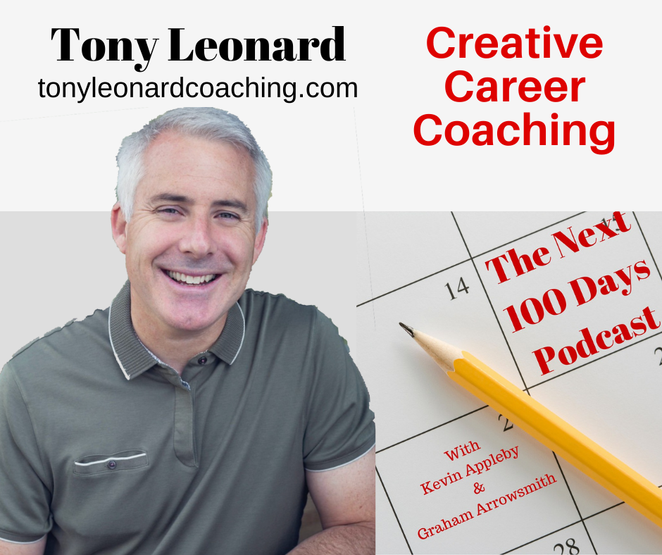 #371 Creative Career Coaching with Tony Leonard - The Next 100 Days Podcast