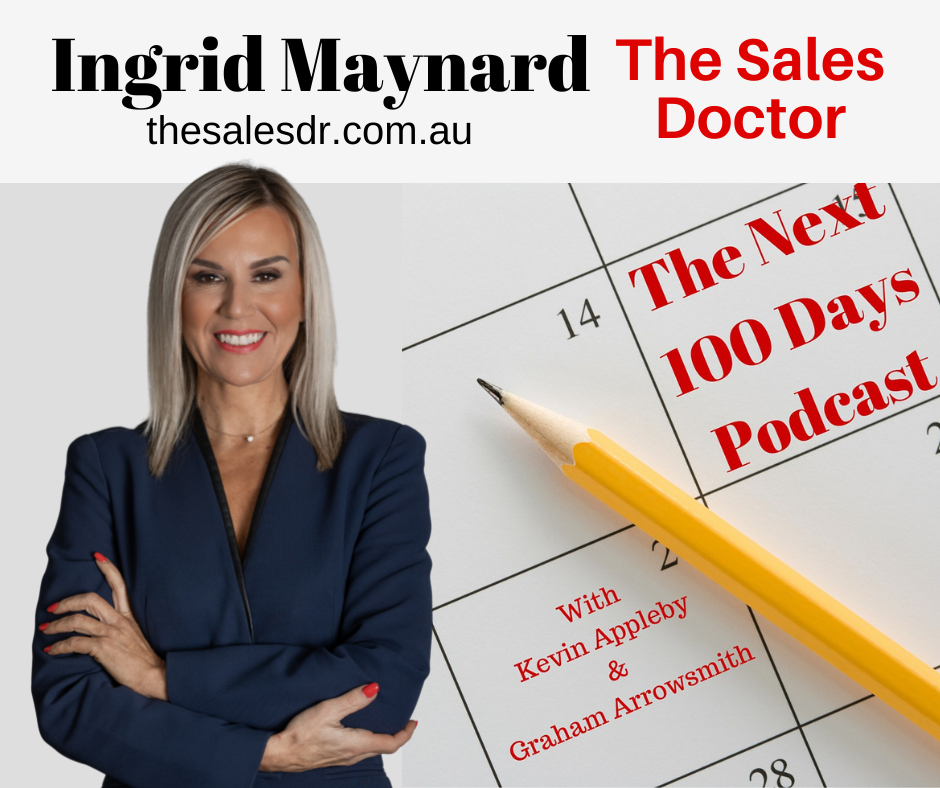 #414 Ingrid Maynard - The Sales Doctor - The Next 100 Days Podcast
