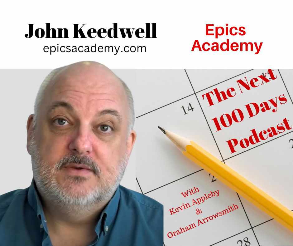 #448 - John Keedwell - Epics Academy - The Next 100 Days Podcast