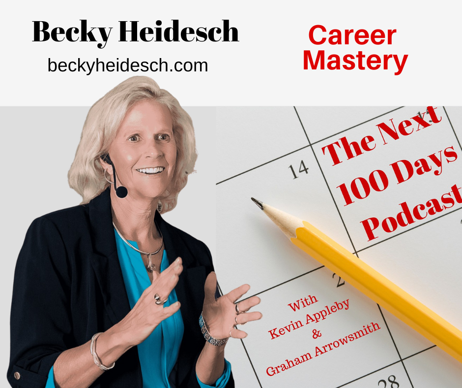 #471 Becky Heidesch - Career Mastery - The Next 100 Days Podcast
